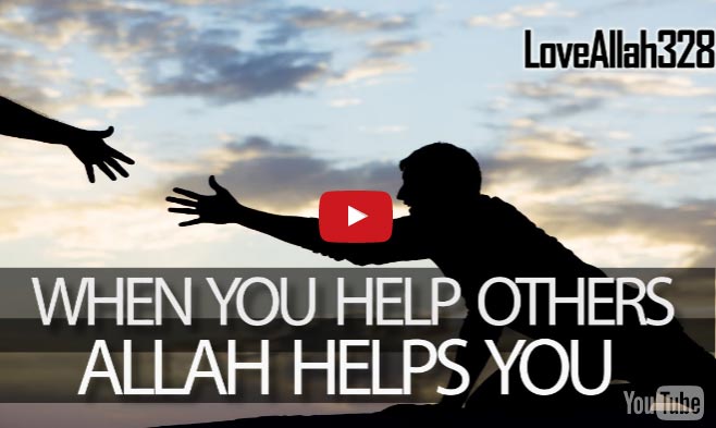 When You Help Someone, Allah Helps You | About Islam