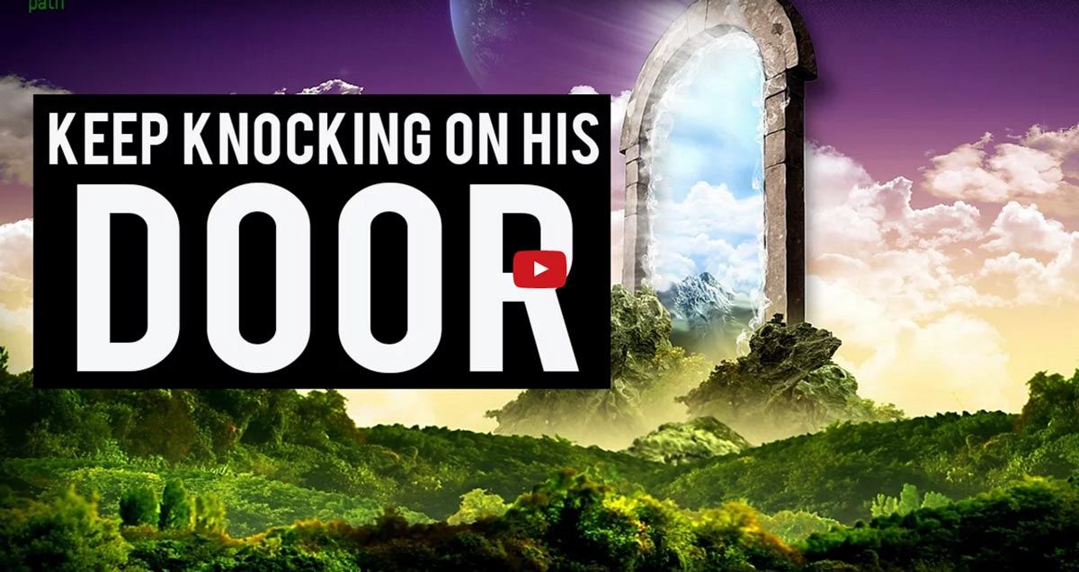 Keep Knocking On His Door | About Islam